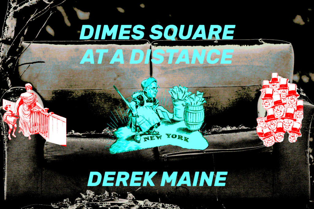 DIMES SQUARE AT A DISTANCE – The Last Estate